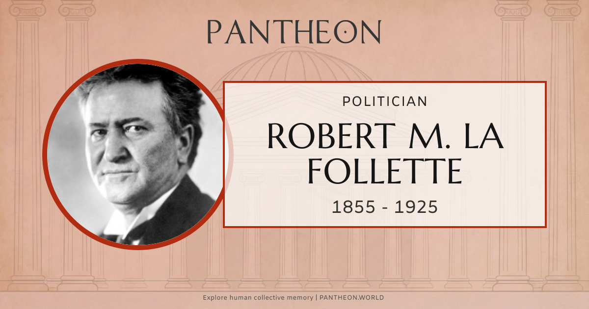 Robert M. La Follette Biography | Pantheon