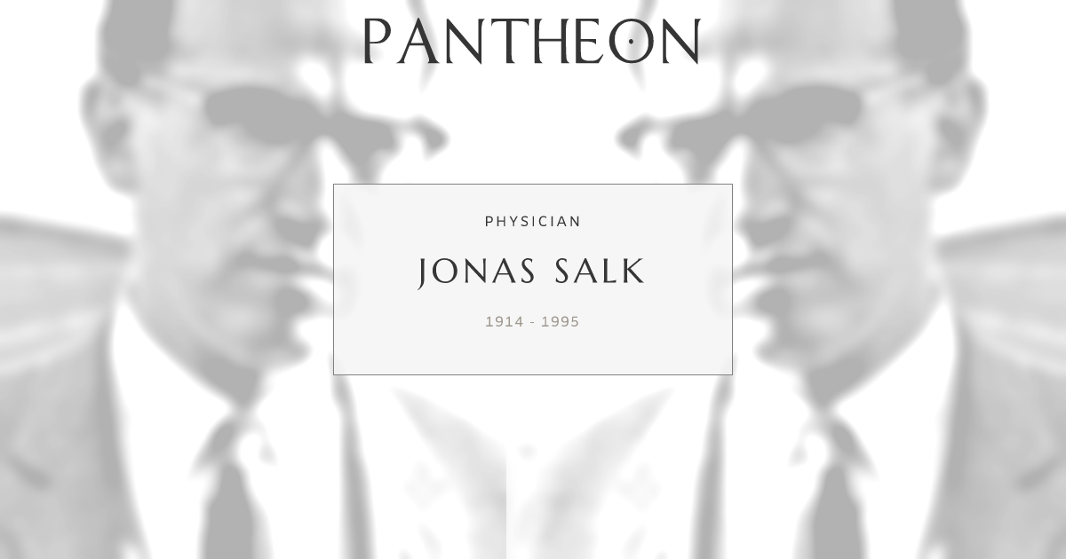 Jonas Salk Biography | Pantheon