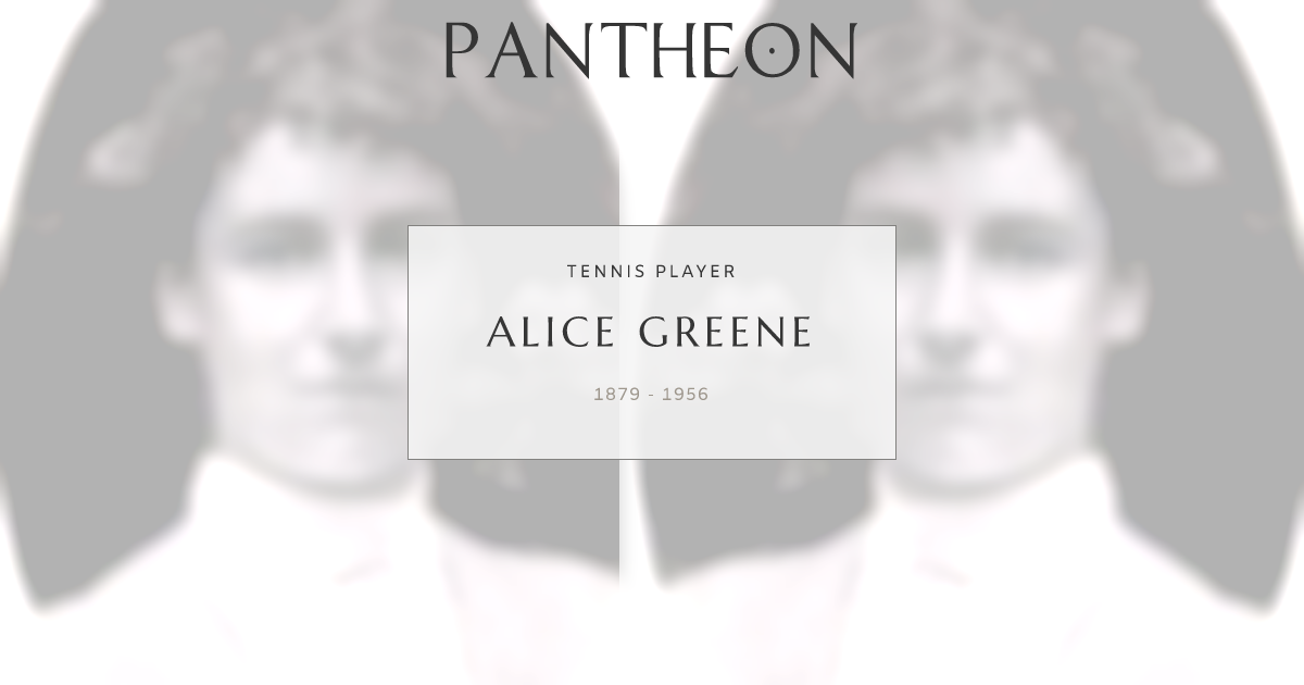 Alice Greene Biography | Pantheon