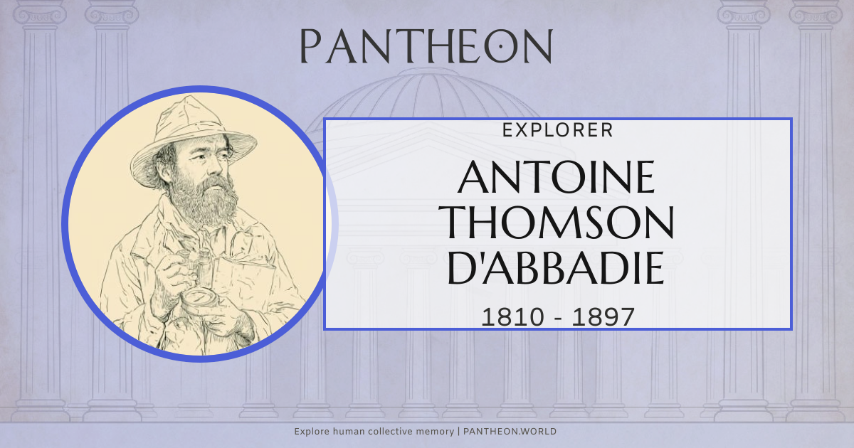 Antoine Thomson d'Abbadie Biography | Pantheon