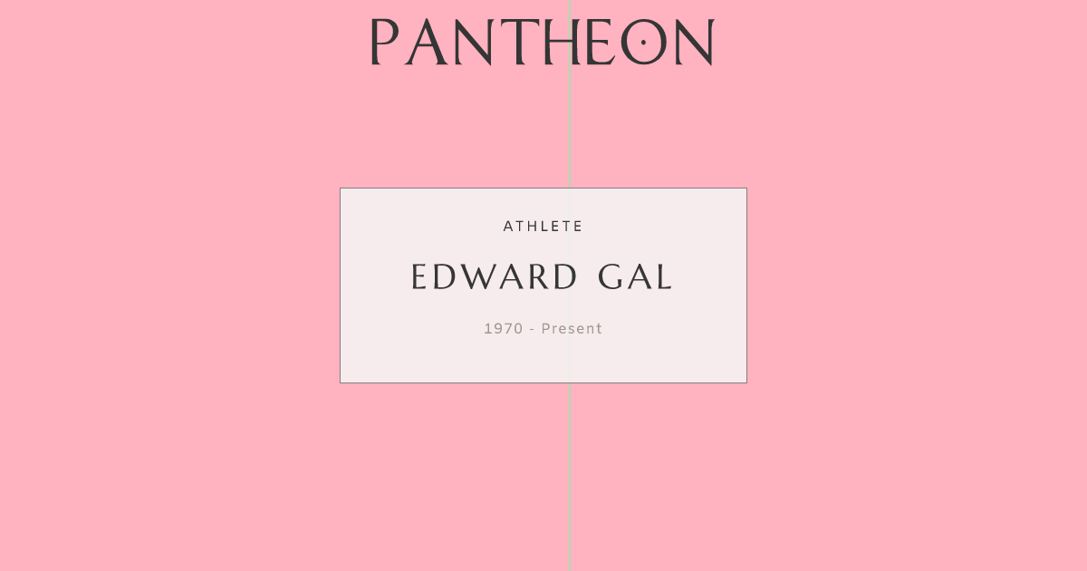 Edward Gal Biography | Pantheon