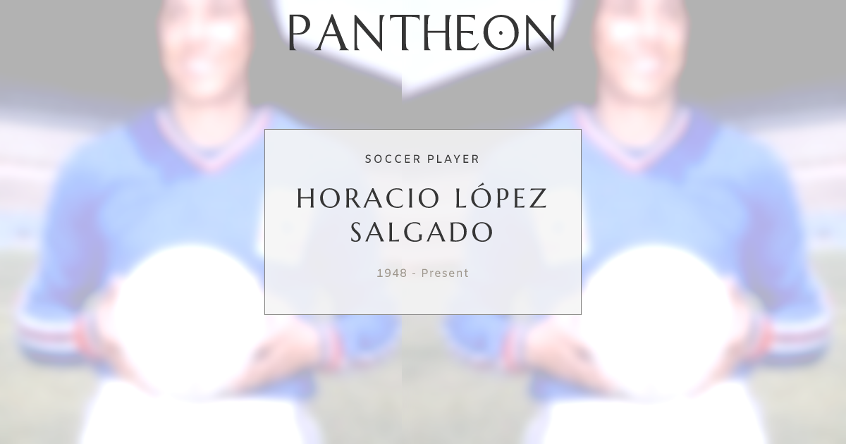 Horacio López Salgado Biography | Pantheon