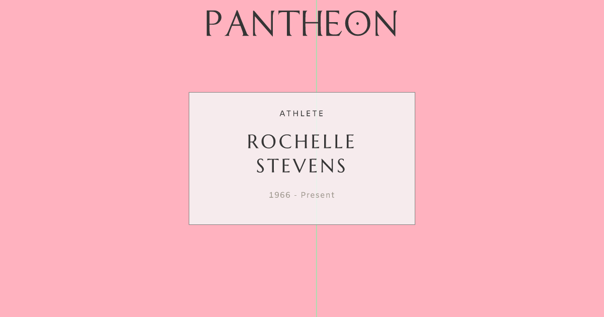 Rochelle Stevens Biography | Pantheon