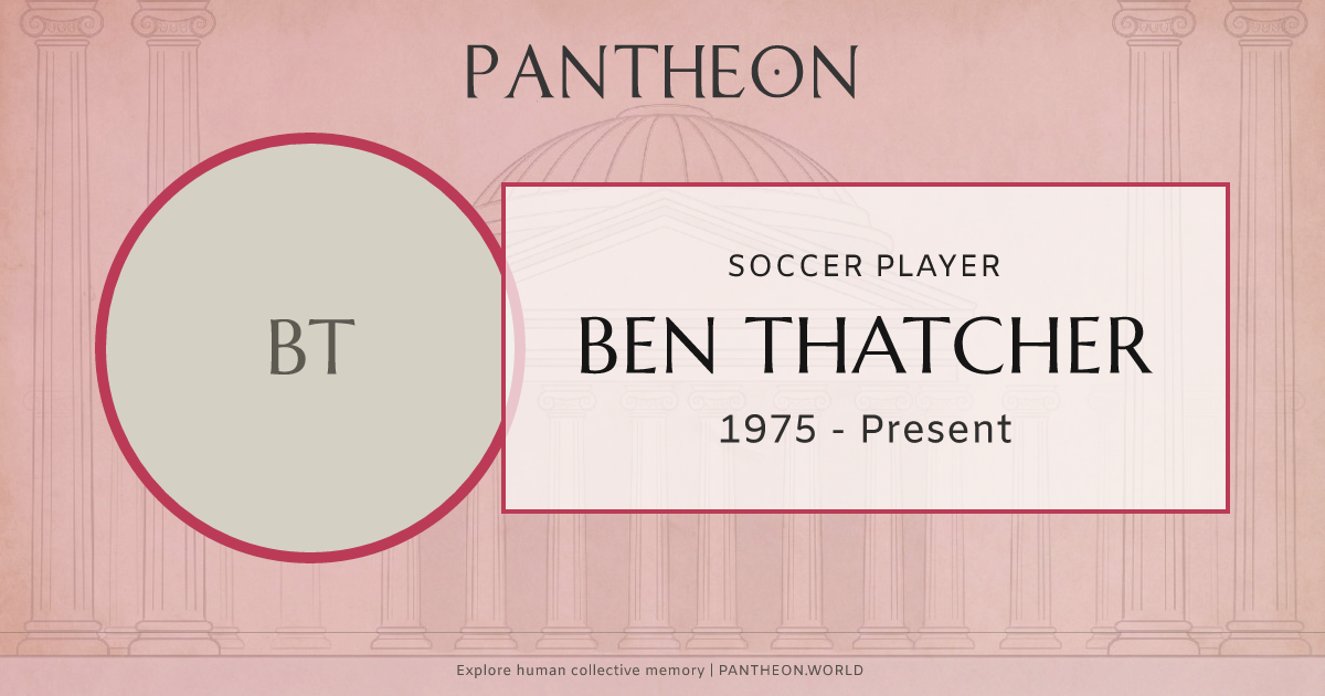 Ben Thatcher Biography | Pantheon