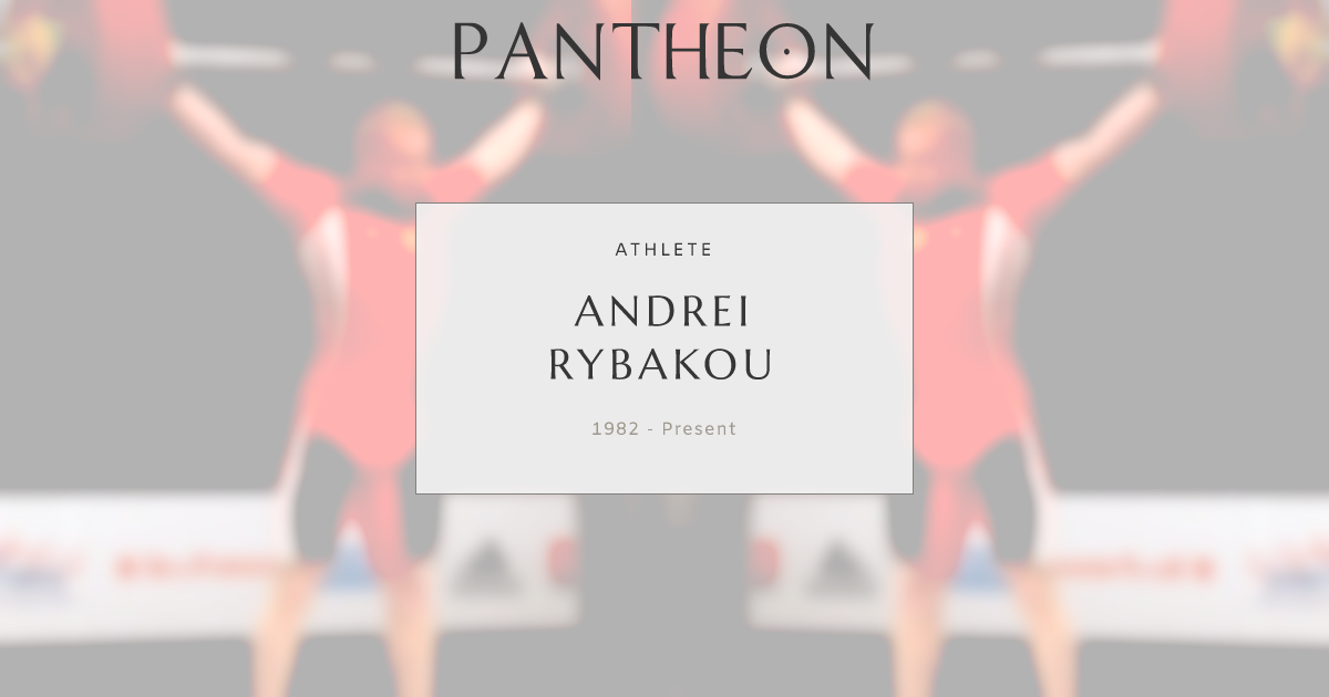 Andrei Rybakou Biography | Pantheon