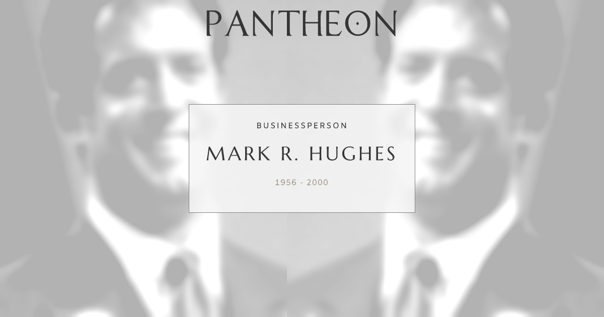 Mark R. Hughes Biography | Pantheon