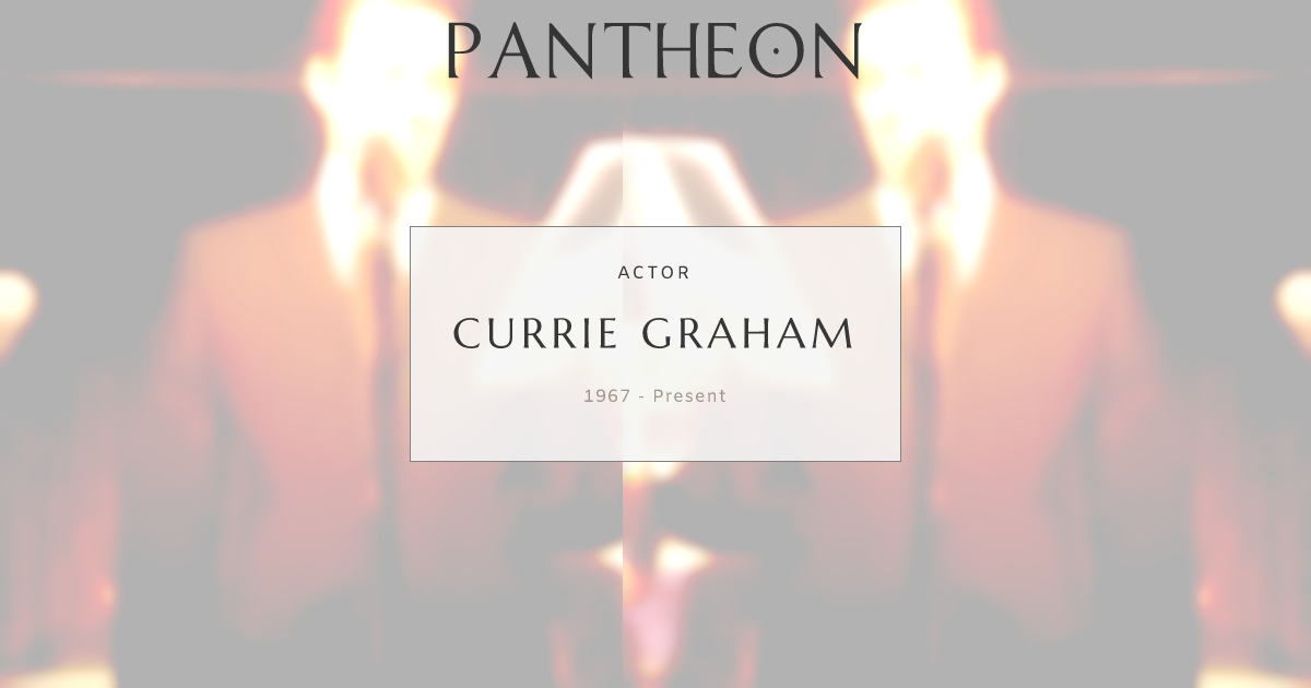 Currie Graham Biography | Pantheon