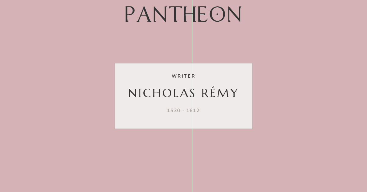 Nicholas Rémy Biography | Pantheon