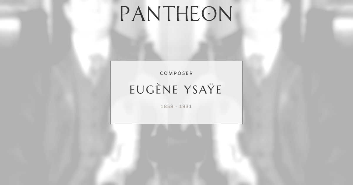 Eugène Ysaÿe Biography | Pantheon