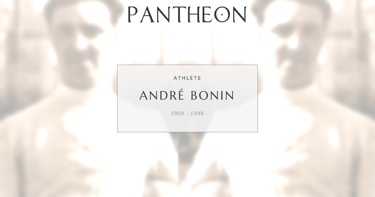 André Bonin Biography | Pantheon