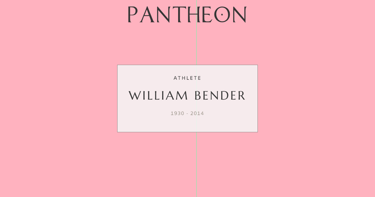 William Bender Biography | Pantheon