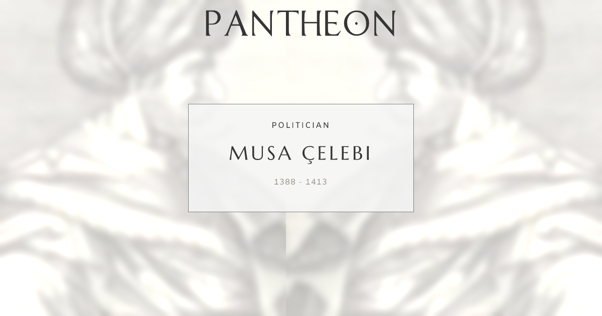 Musa Çelebi Biography | Pantheon