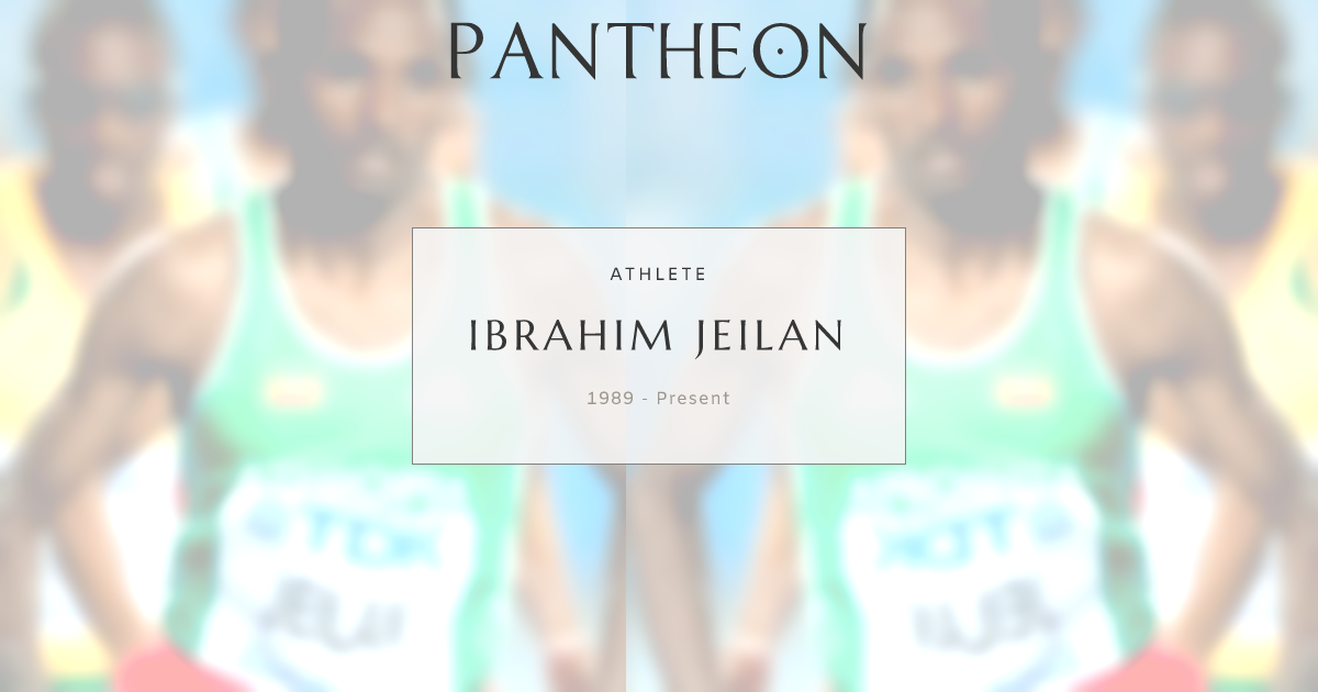 Ibrahim Jeilan Biography | Pantheon