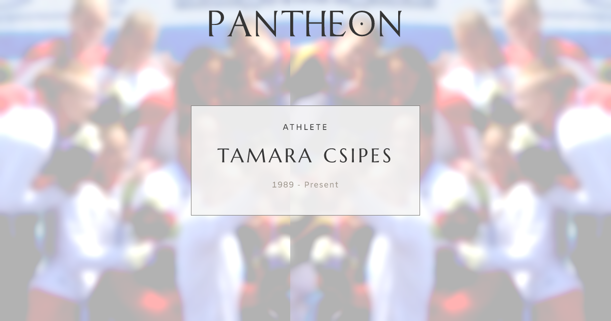 Tamara Csipes Biography | Pantheon