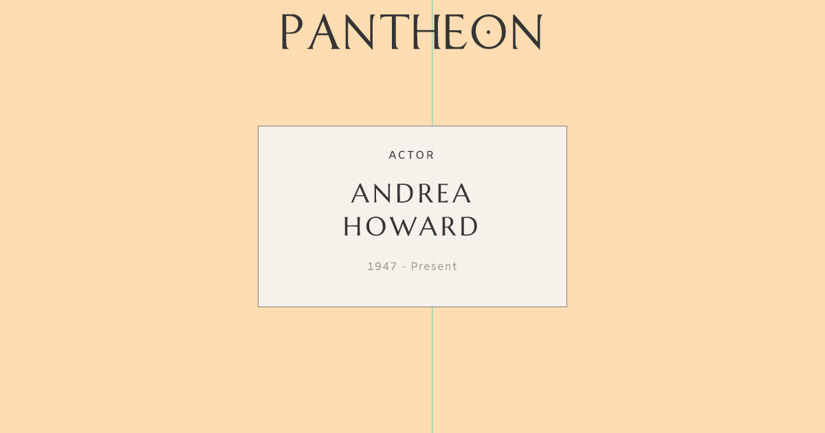 Andrea Howard Biography | Pantheon