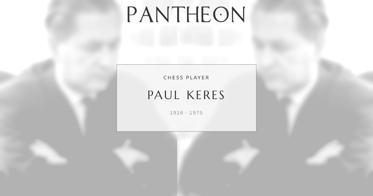 Paul Keres Biography | Pantheon