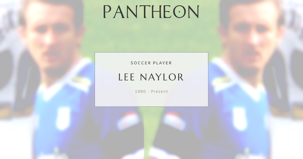 Lee Naylor Biography | Pantheon