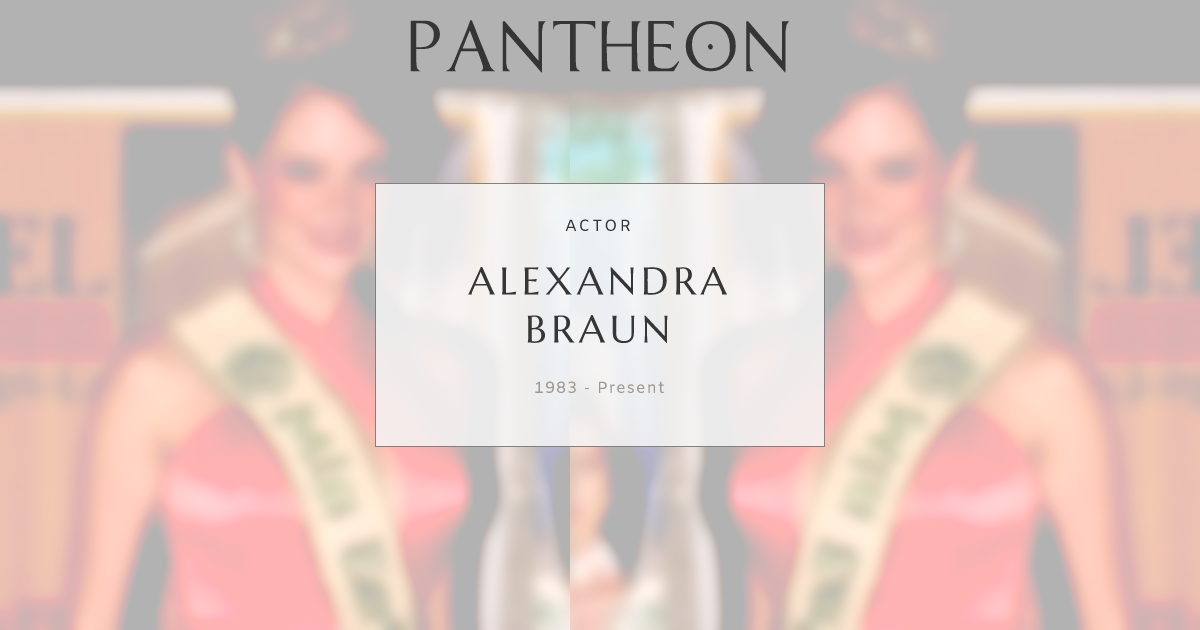 Alexandra Braun Biography | Pantheon