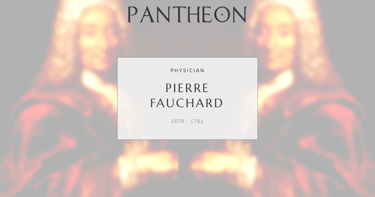 Pierre Fauchard Biography | Pantheon