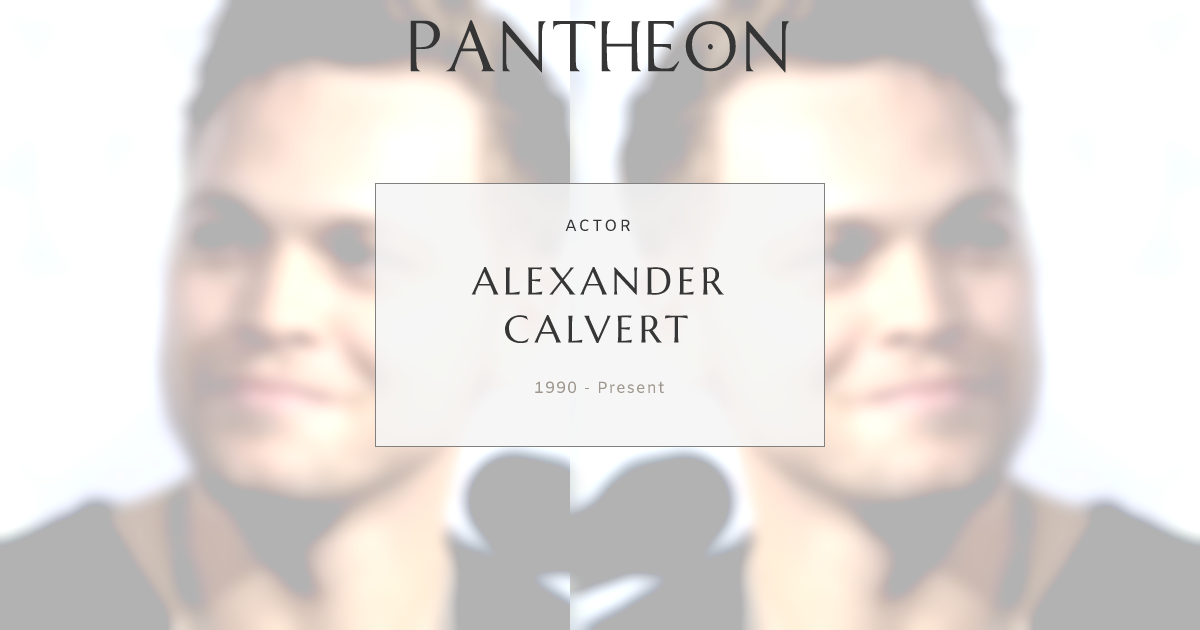 Alexander Calvert Biography | Pantheon