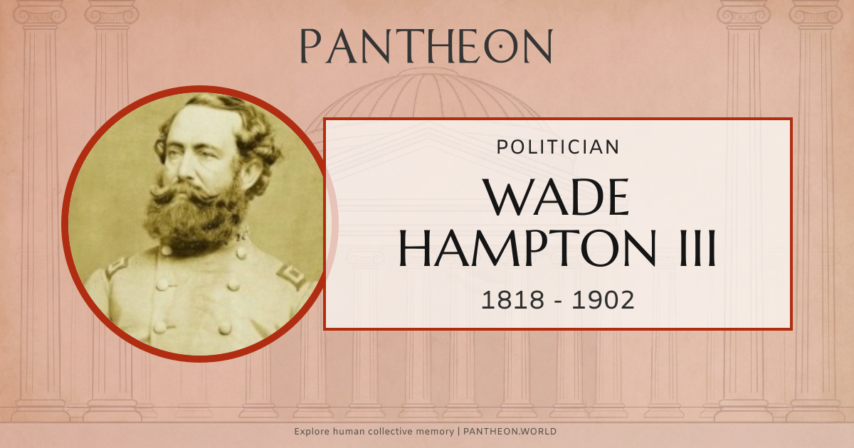 Wade Hampton III Biography | Pantheon
