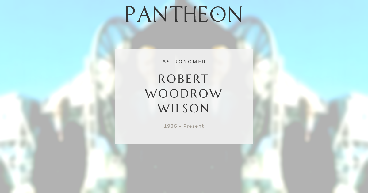 Robert Woodrow Wilson Biography | Pantheon