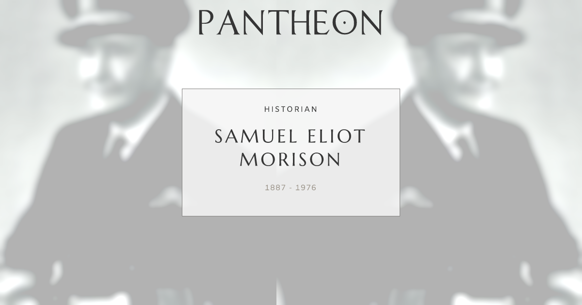 Samuel Eliot Morison Biography | Pantheon