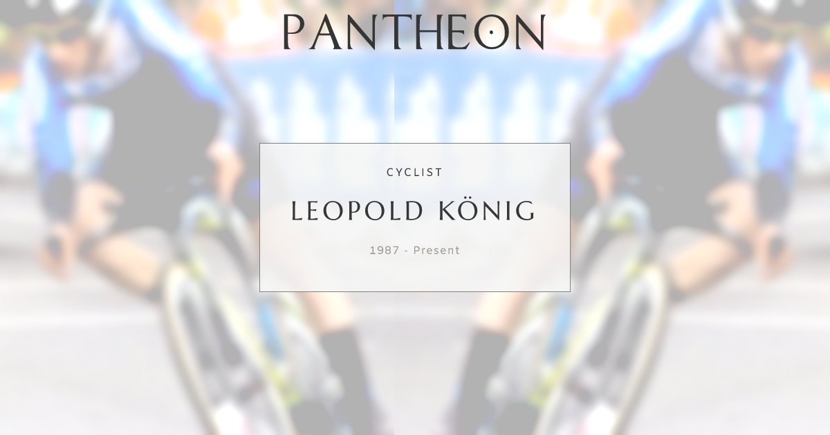 Leopold König Biography | Pantheon