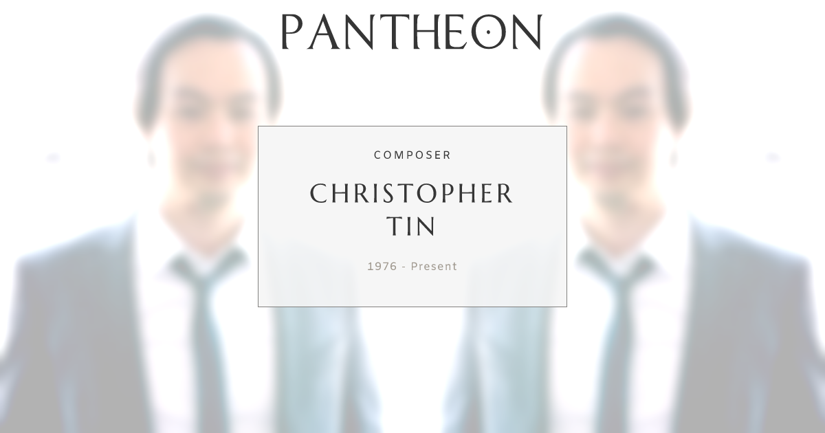 Christopher Tin Biography | Pantheon