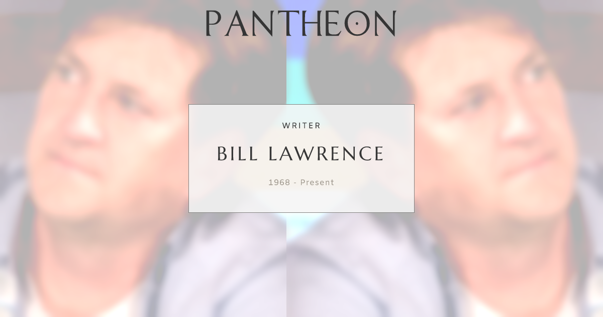Bill Lawrence Biography | Pantheon