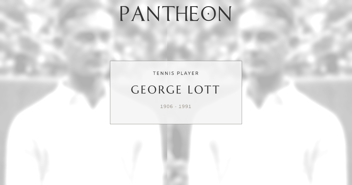 George Lott Biography | Pantheon
