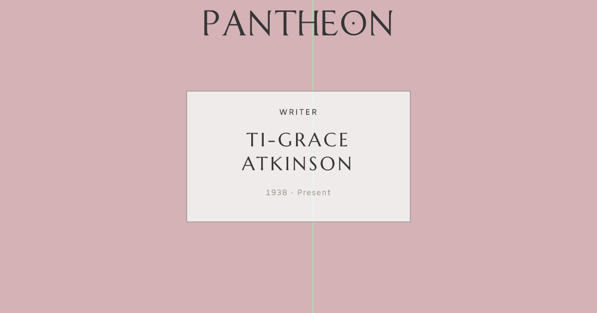 Ti-Grace Atkinson Biography | Pantheon