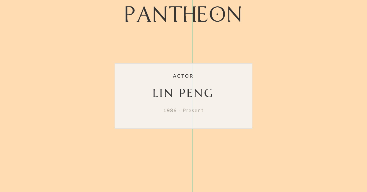 Lin Peng Biography | Pantheon