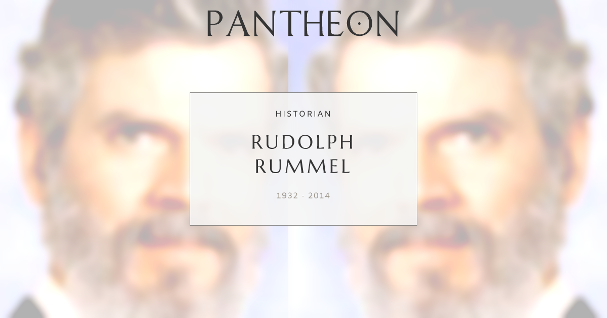 Rudolph Rummel Biography | Pantheon