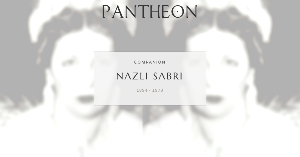 Nazli Sabri Biography | Pantheon