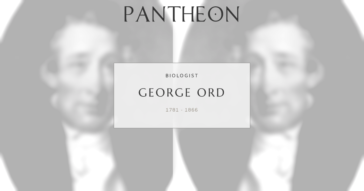 George Ord Biography | Pantheon