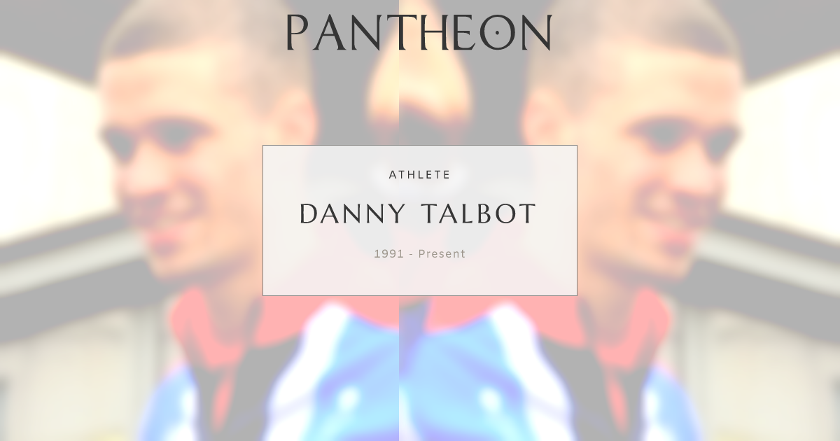 Danny Talbot Biography | Pantheon