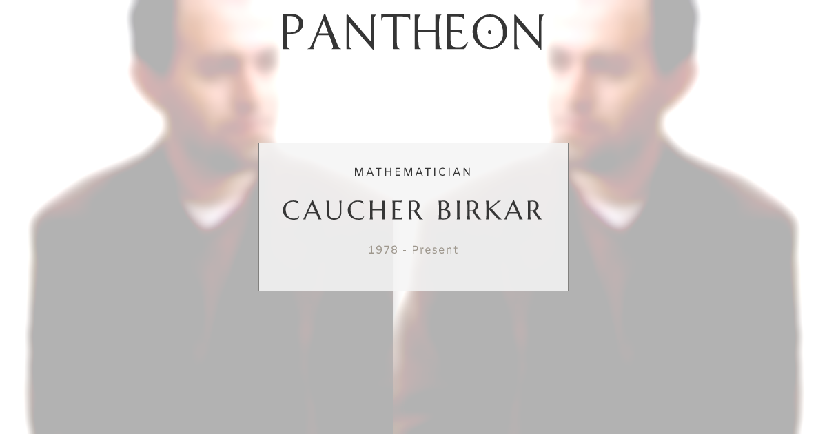Caucher Birkar Biography | Pantheon