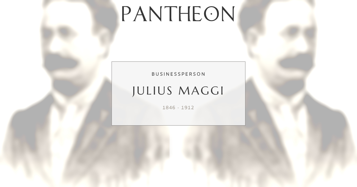 Julius Maggi Biography | Pantheon