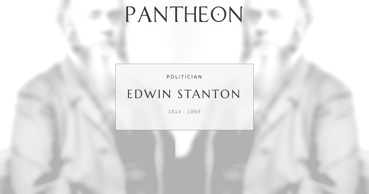 Edwin Stanton Biography | Pantheon