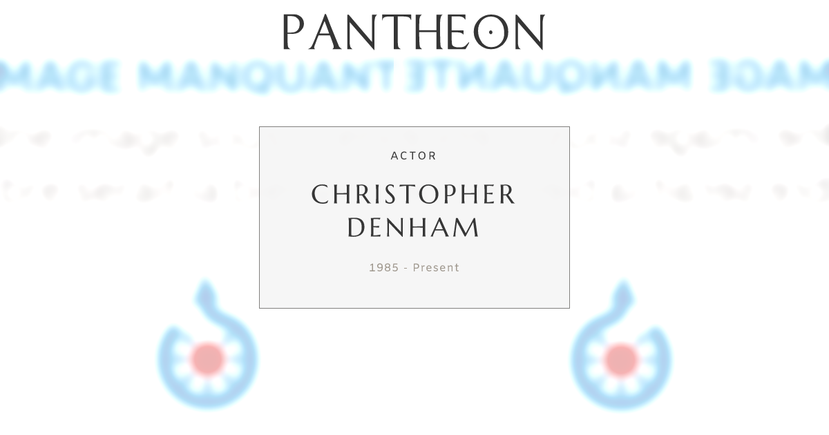 Christopher Denham Biography | Pantheon