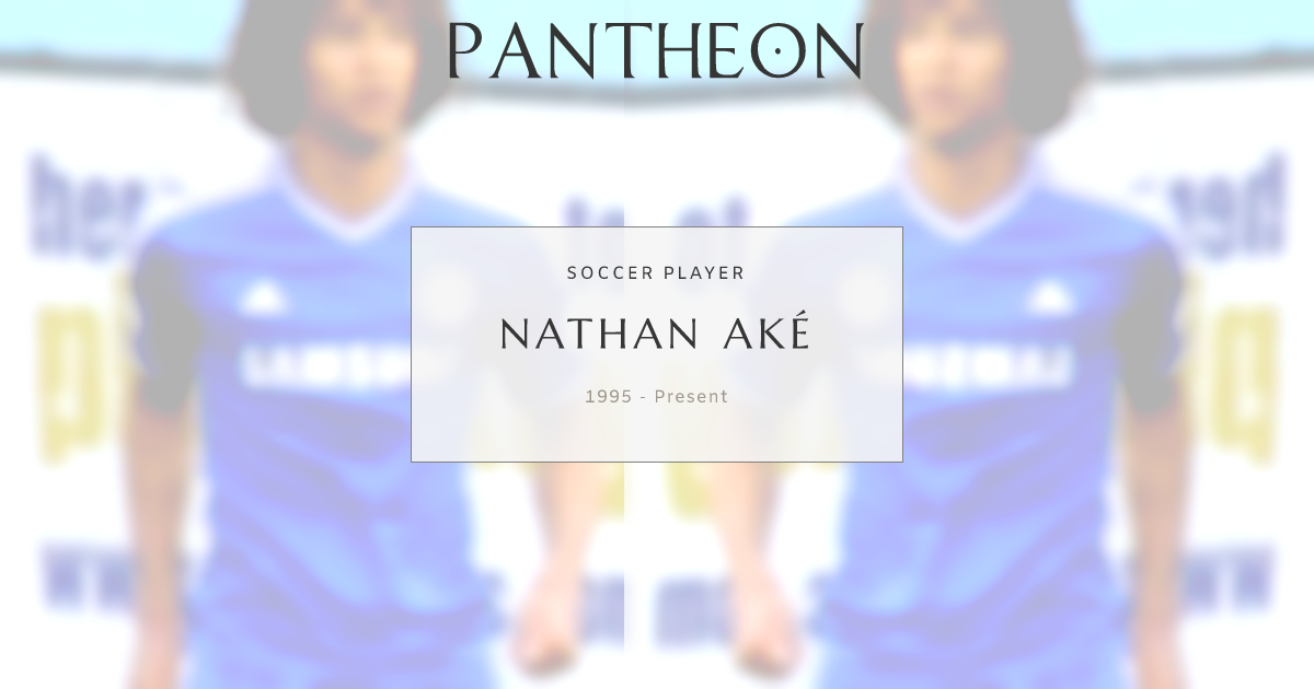 Nathan Aké Biography | Pantheon