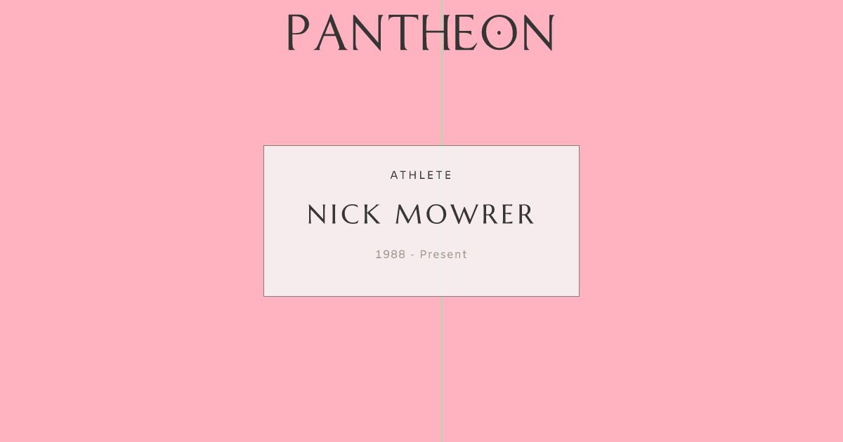 Nick Mowrer Biography | Pantheon
