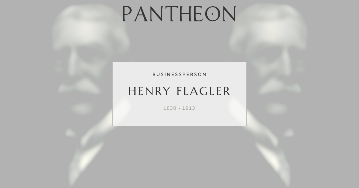 Henry Flagler Biography | Pantheon