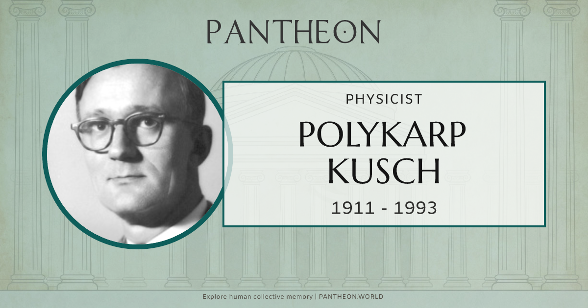 Polykarp Kusch Biography | Pantheon