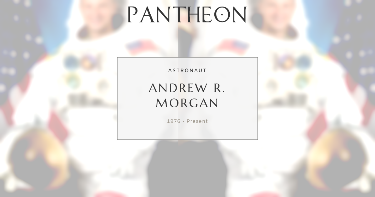 Andrew R. Morgan Biography | Pantheon