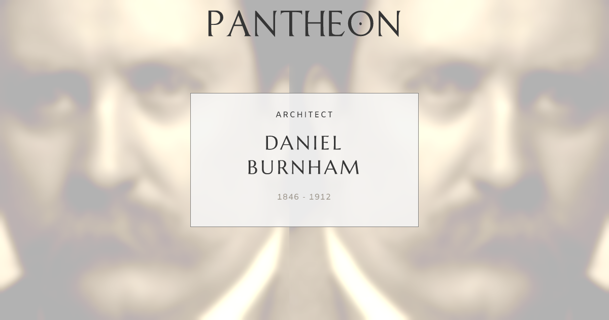 Daniel Burnham Biography | Pantheon