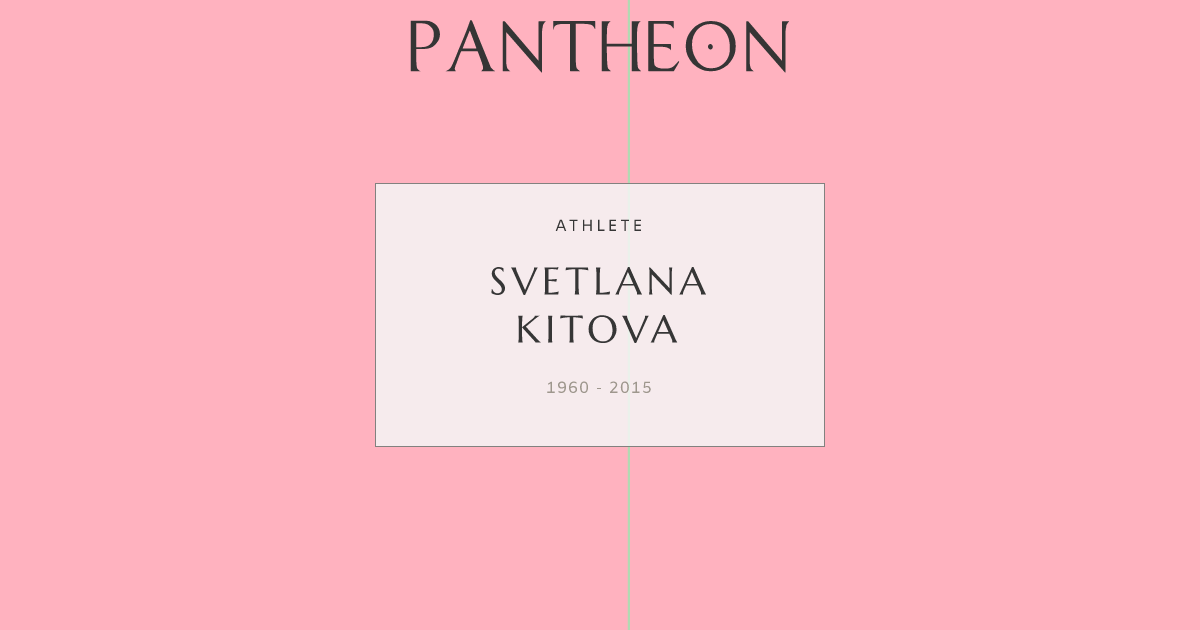 Svetlana Kitova Biography | Pantheon