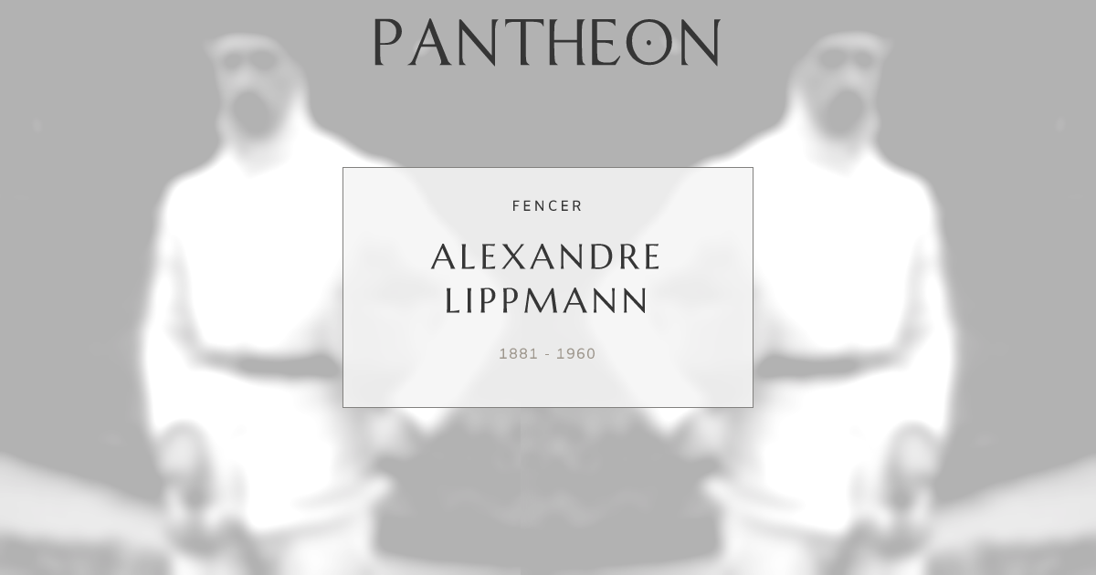 Alexandre Lippmann Biography | Pantheon