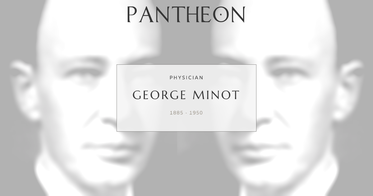 George Minot Biography | Pantheon